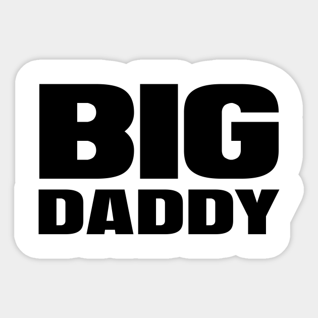Big Daddy Big Daddy Sticker Teepublic